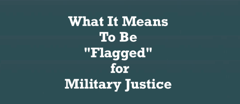 What It Means To Be "Flagged" – for Military Justice - Law Office of ...