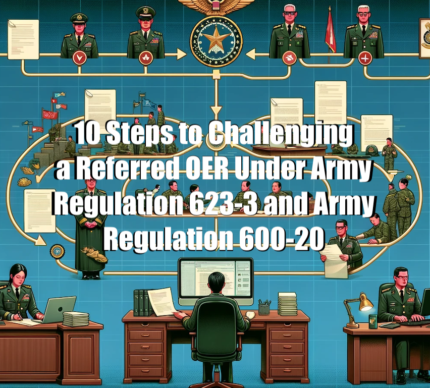 10 Steps to Challenging a Referred OER Under Army Regulation 623-3 and Army Regulation 600-20 ...